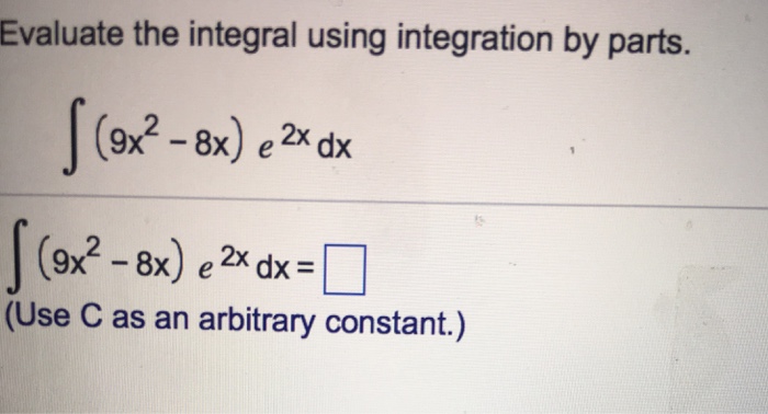 Solved Evaluate the integral using integration by parts | Chegg.com Solved Evaluate the integral using integration by parts | Chegg.com