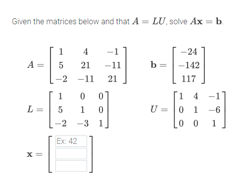 Solved Given the matrices below and that A=LU, ﻿solve | Chegg.com