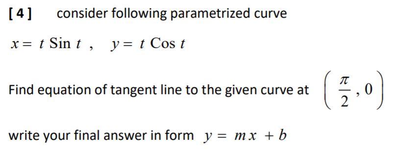 Solved [4] consider following parametrized curve x= t Sint, | Chegg.com