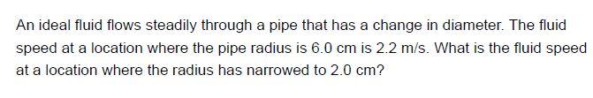 Solved An ideal fluid flows steadily through a pipe that has | Chegg.com