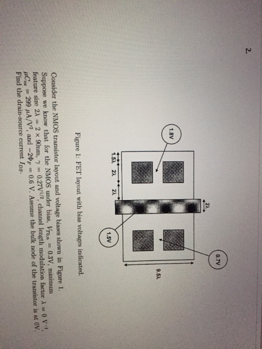Solved 2. 0.7V 1.8V 9.5λ 1.5V Figure 1: FET layout with bias | Chegg.com
