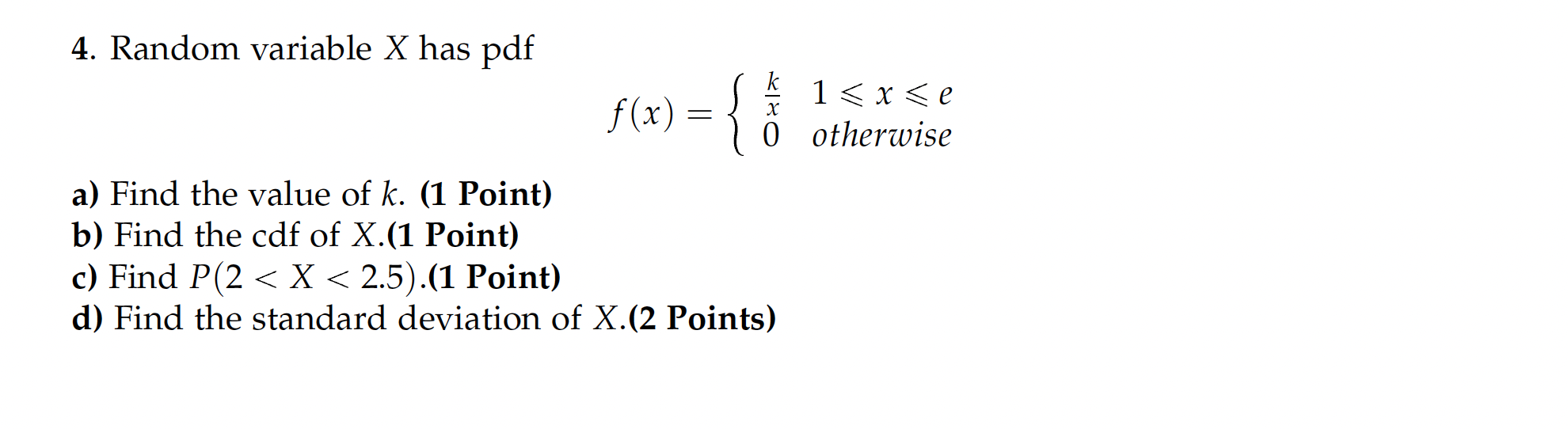 Solved 4. Random variable X has pdf f(x) = { k 1 | Chegg.com