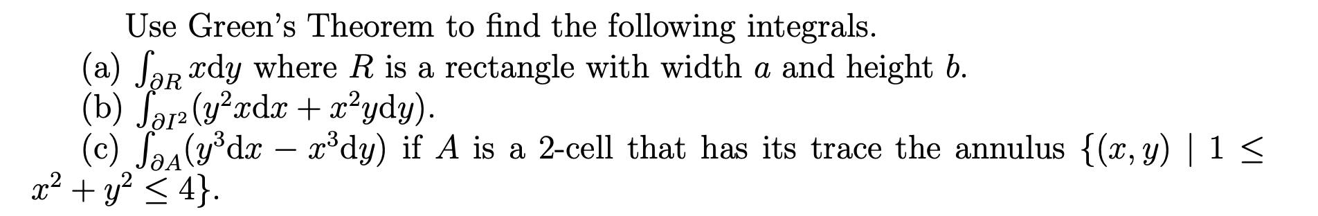 Solved Use Greens Theorem To Find The Following Integrals