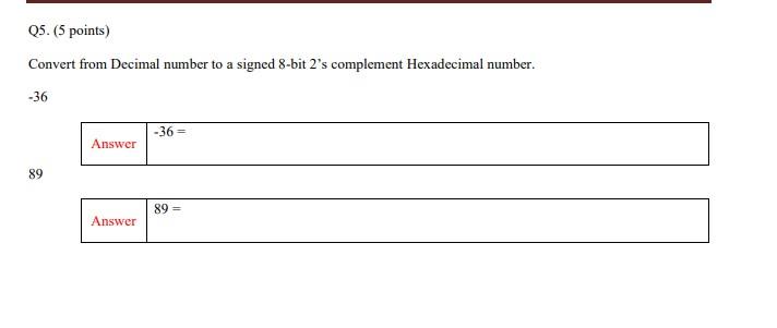 Solved Q5. (5 points) Convert from Decimal number to a | Chegg.com