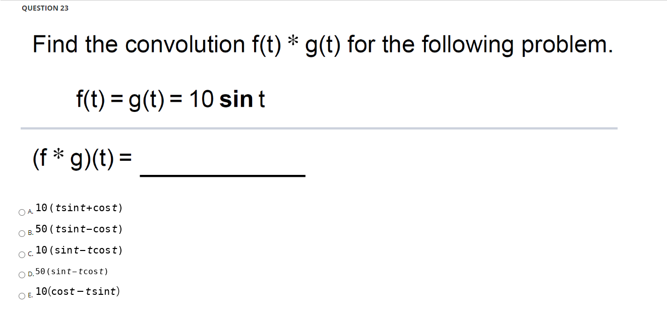 Solved QUESTION 23 Find the convolution f(t) * g(t) for the | Chegg.com
