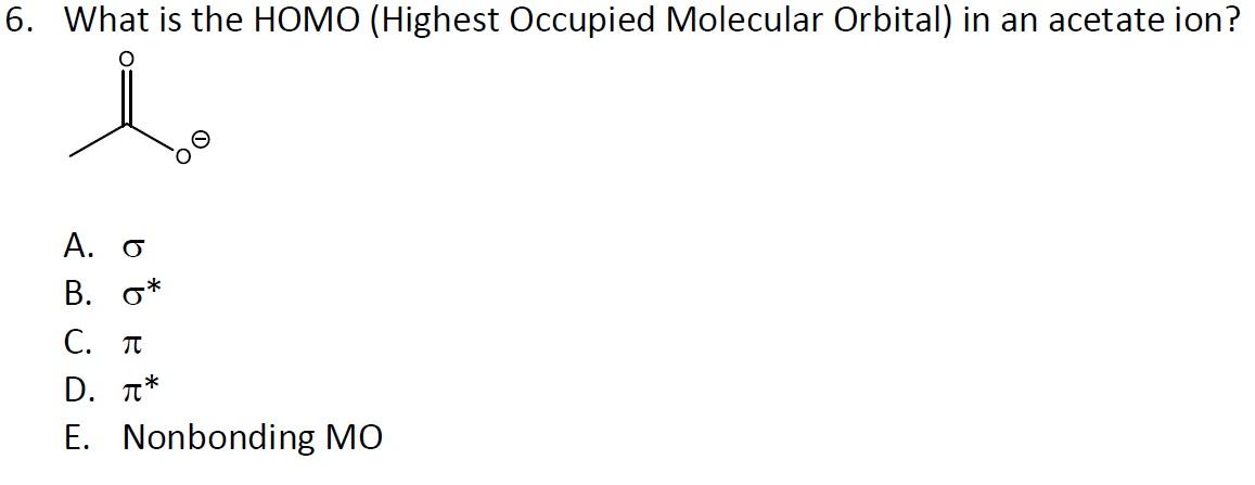 Solved 6. What is the HOMO (Highest Occupied Molecular | Chegg.com