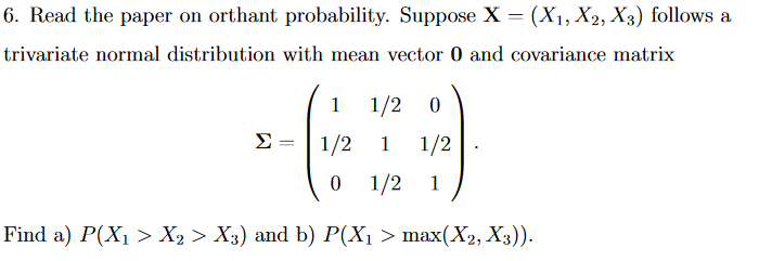 Solved 6. Read the paper on orthant probability. Suppose X = | Chegg.com