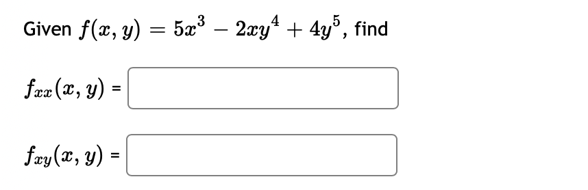 Solved Given F X Y 5x3−2xy4 4y5 Fxx X Y Fxy X Y