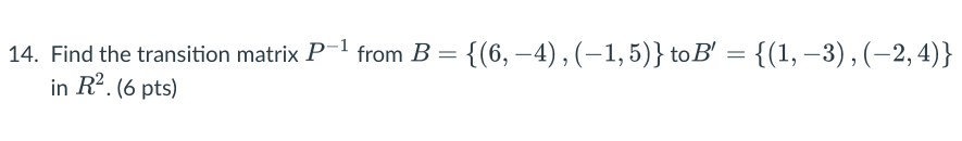 Solved 14. Find the transition matrix P−1 from | Chegg.com