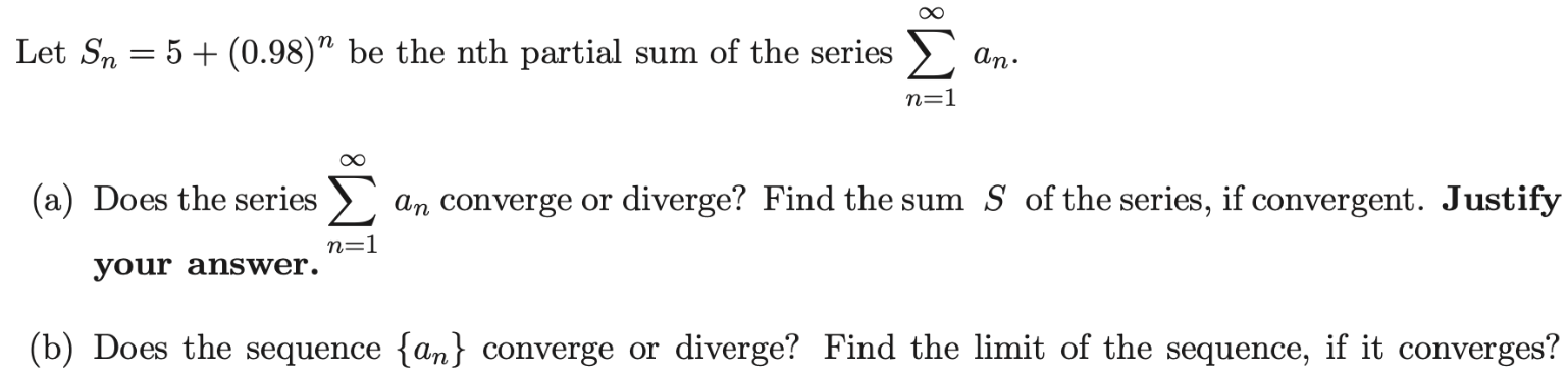 Solved Let Sn=5+(0.98)n be the nth partial sum of the series | Chegg.com