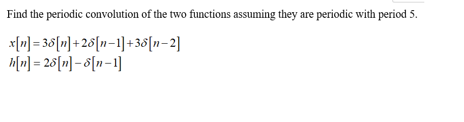 Solved Find the periodic convolution of the two functions | Chegg.com