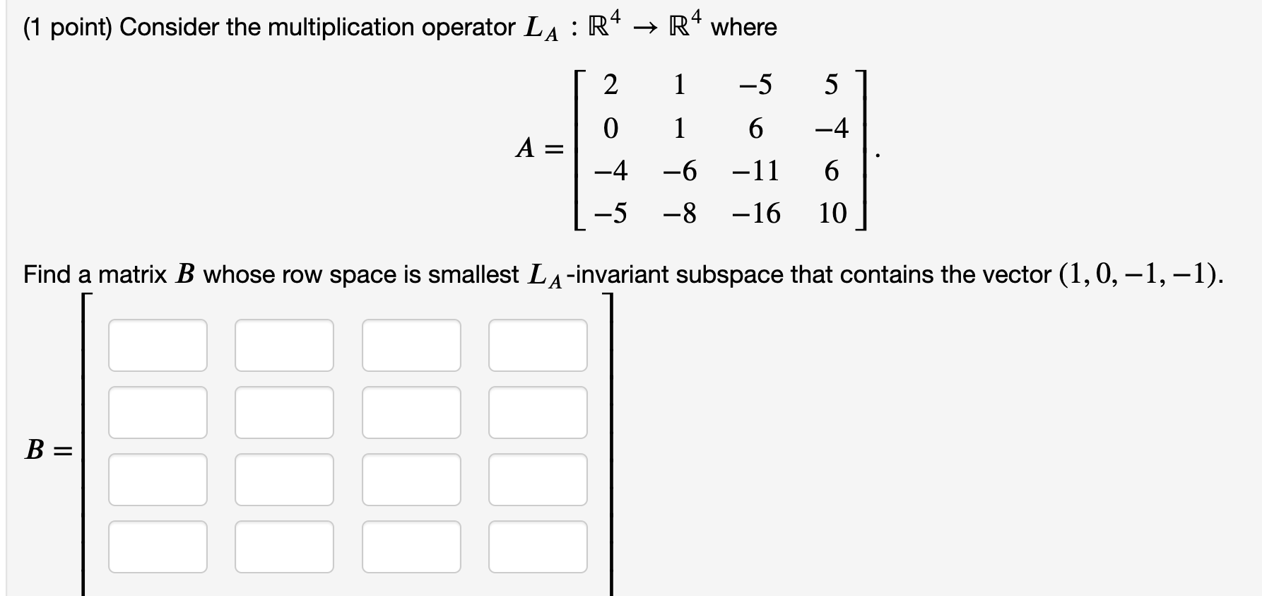 Solved (1 point) Consider the multiplication operator LA:R4 | Chegg.com
