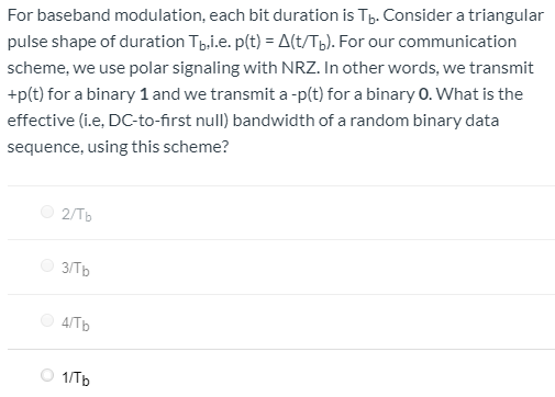 Solved For baseband modulation, each bit duration is Tb. | Chegg.com