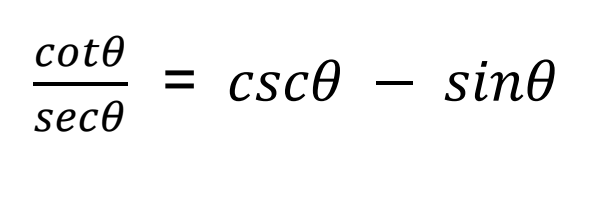 Solved cotθsecθ=cscθ-sinθ | Chegg.com