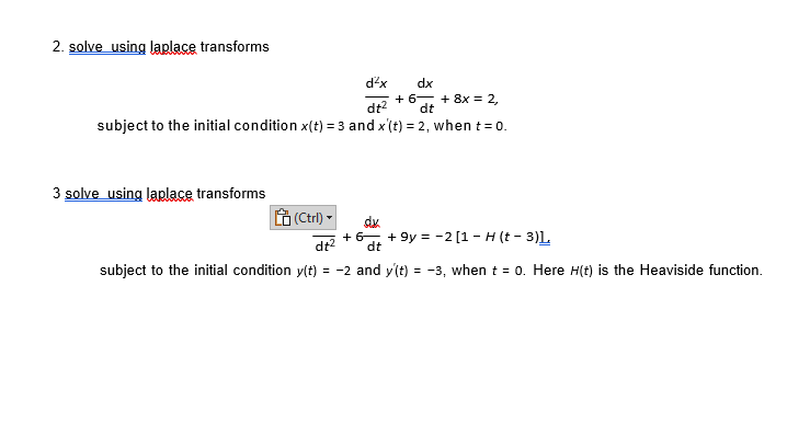 Solved 2. solve using laplace transforms dt2d2x+6 dtdx+8x=2 | Chegg.com