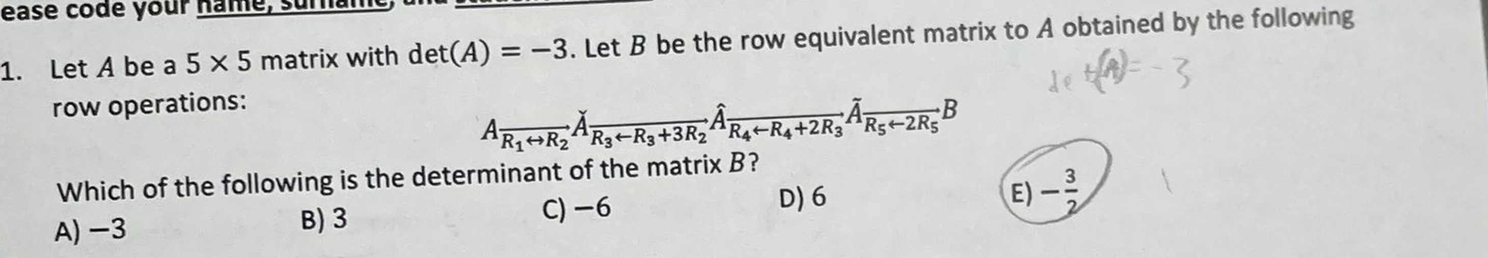Solved Let A ﻿be a 5×5 ﻿matrix with det(A)=-3. ﻿Let B ﻿be | Chegg.com