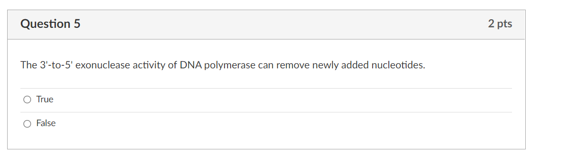 Solved Question 5 The 3'-to-5' exonuclease activity of DNA | Chegg.com