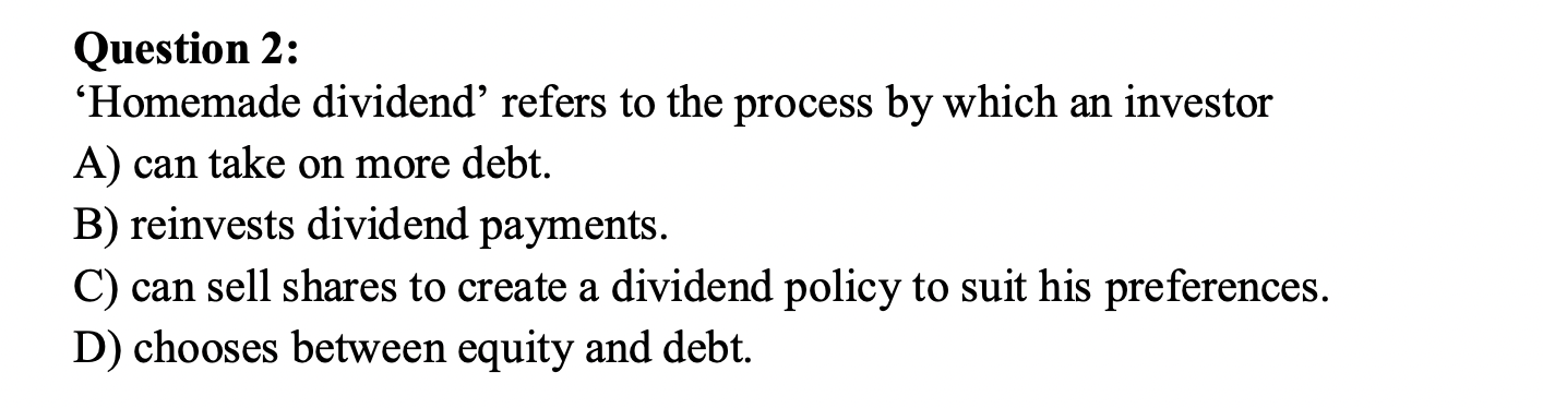 Solved Question 2: 'Homemade dividend' refers to the process | Chegg.com