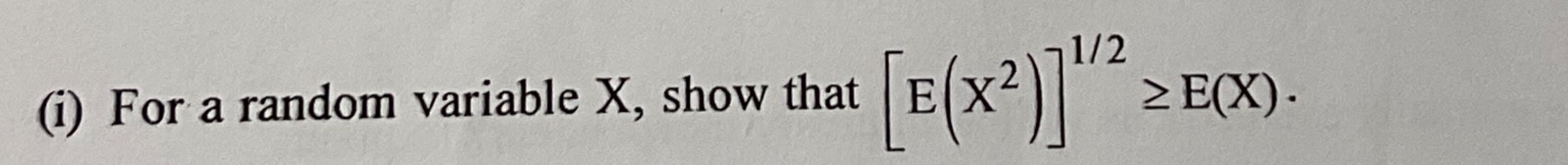 Solved (i) ﻿For a random variable x, ﻿show that | Chegg.com