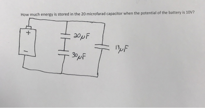 Solved How much energy is stored in the 20 microfarad | Chegg.com
