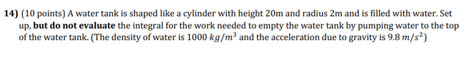 Solved 14) (10 points) A water tank is shaped like a | Chegg.com