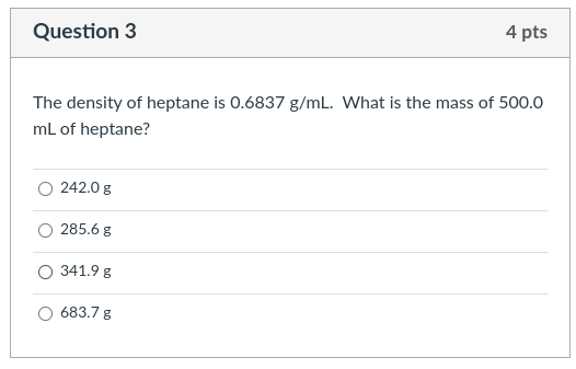 Solved Question 3 4 pts The density of heptane is 0.6837 | Chegg.com