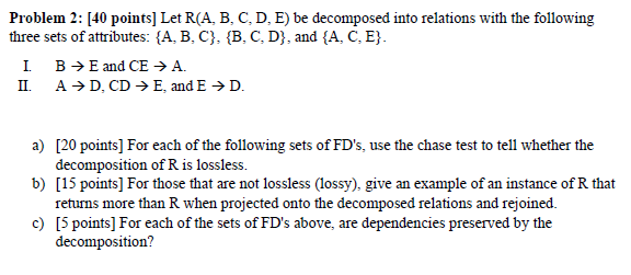 Problem 2: [40 points] Let R(A, B, C, D, E) be | Chegg.com