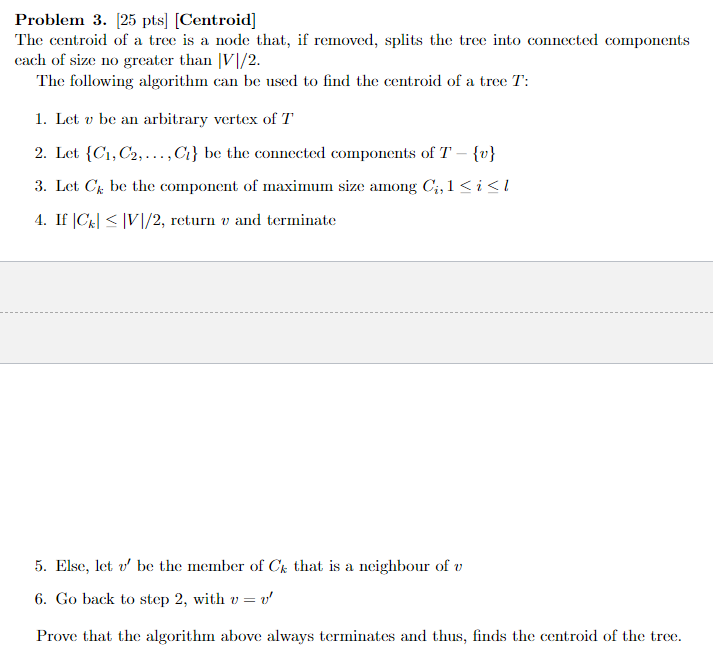 Problem 3. [25 pts] [Centroid] The centroid of a tree | Chegg.com