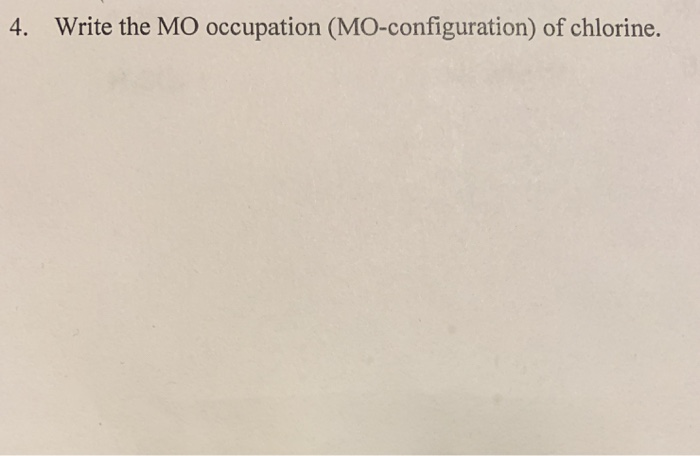 Solved 4. Write the MO occupation (MO-configuration) of | Chegg.com