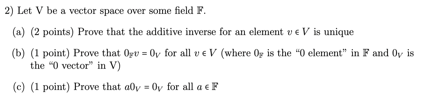 Solved 2) Let V be a vector space over some field F. (a) (2 | Chegg.com