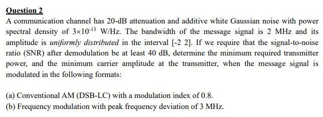 Solved Question 2 A communication channel has 20-dB | Chegg.com