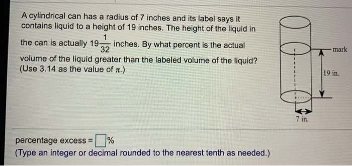 Solved A cylindrical can has a radius of 7 inches and its | Chegg.com
