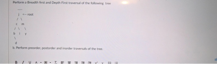 Solved Perform a Breadth first and Depth First traversal of | Chegg.com
