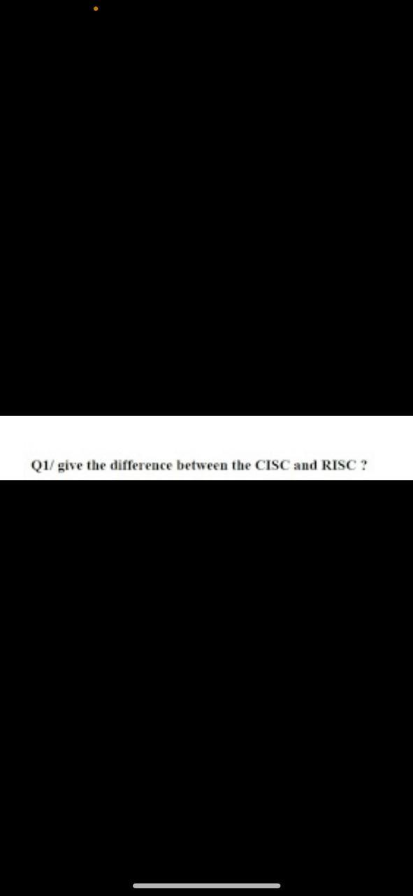 Solved 01/ give the difference between the CISC and RISC ? | Chegg.com