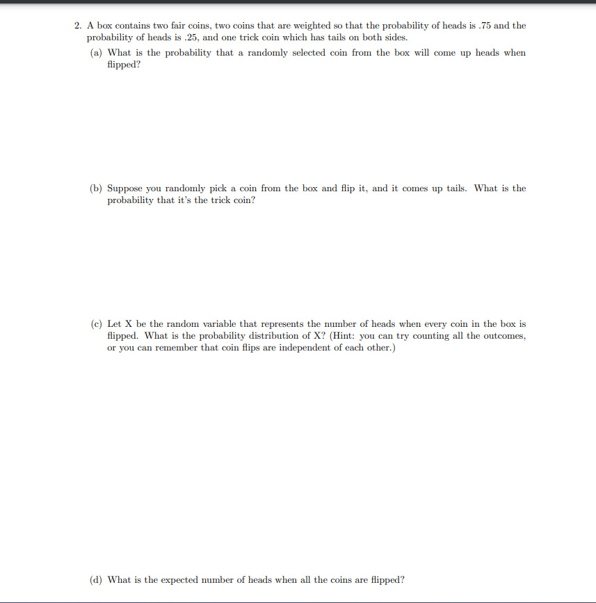 Solved 2. A box contains two fair coins, two coins that are | Chegg.com