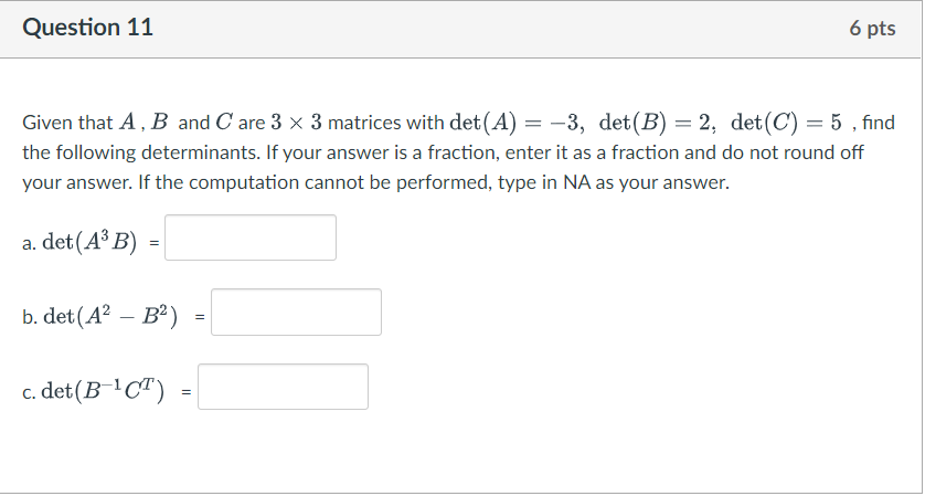 Solved Question 11 6 pts Given that A, B and C are 3 x 3 | Chegg.com