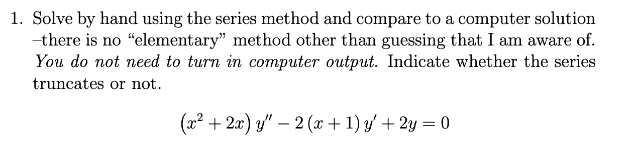 Solved 1. Solve by hand using the series method and compare | Chegg.com