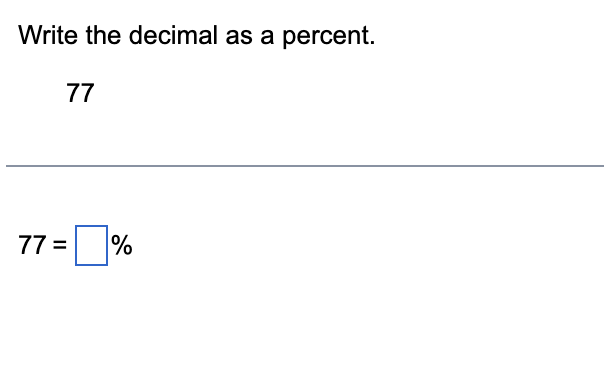 Solved Write the decimal as a percent. 77 77=%Change the | Chegg.com