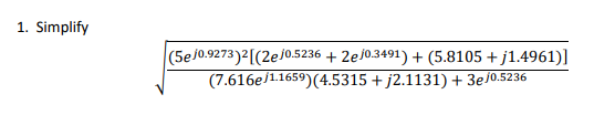 Solved 1. Simplify (5e0.9273) [c2e30.5236 + 2e10.3491) + | Chegg.com