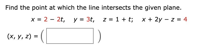 Solved Find the point at which the line intersects the given | Chegg.com