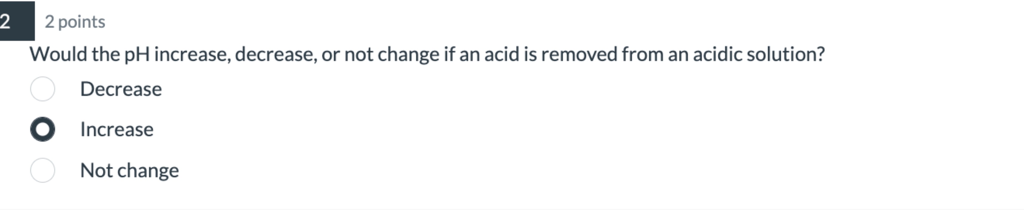 Solved 2,2 ﻿pointsWould the pH ﻿increase, decrease, or not | Chegg.com