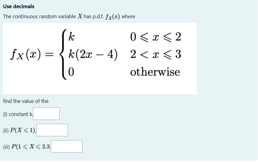 Solved Use decimals The continuous random variable X has | Chegg.com