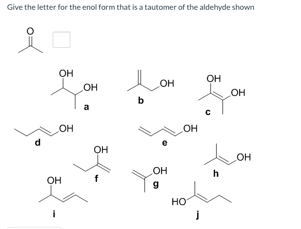 Solved Give the letter for the enol form that is a tautomer | Chegg.com