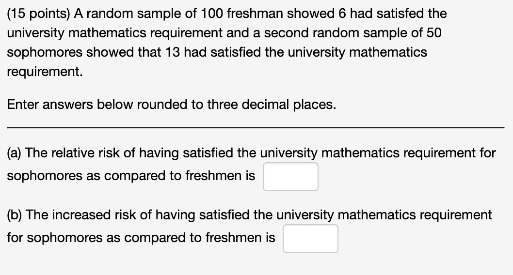 Solved (15 points) A random sample of 100 freshman showed 6 | Chegg.com