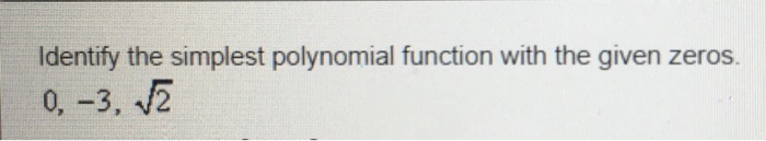 Solved Identify The Simplest Polynomial Function With The