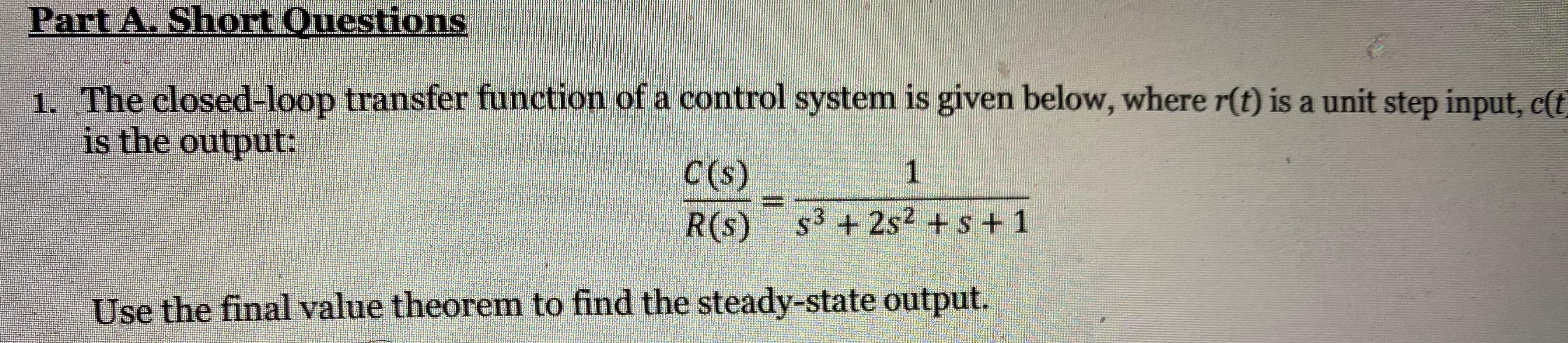 Solved Part A. Short Questions 1. The closed-loop transfer | Chegg.com