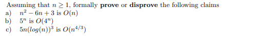 Solved Assuming that n≥1, formally prove or disprove the | Chegg.com