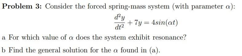 Solved Problem 3: Consider the forced spring-mass system | Chegg.com
