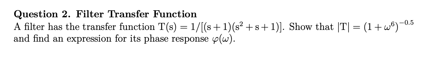Solved Question 2. Filter Transfer Function A filter has the | Chegg.com