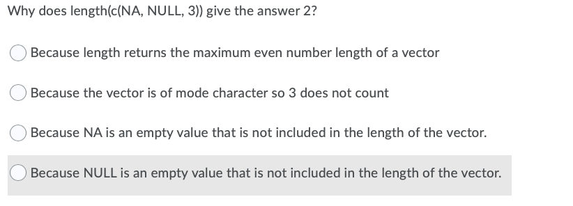 Solved Why does length(c(NA, NULL, 3)) give the answer 2? | Chegg.com